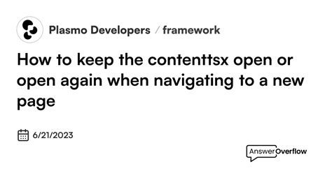 How To Keep The Contenttsx Open Or Open Again When Navigating To A