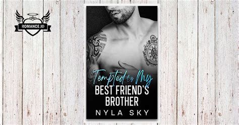 Tempted By My Best Friends Brother By Nyla Sky