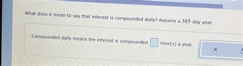 Solved What Does It Mean To Say That Interest Is Compounded