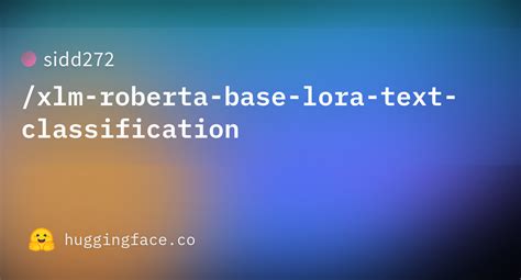 Sidd272xlm Roberta Base Lora Text Classification · Hugging Face