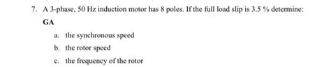 Solved 7 A 3 Phase 50 Hz Induction Motor Has 8 Poles If