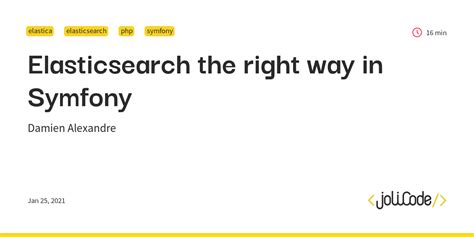 Elasticsearch The Right Way In Symfony Jolicode