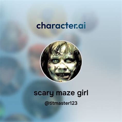 Chat With Scary Maze Girl Characterai Ai Chat Reimaginedyour