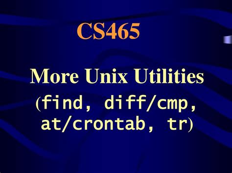 Ppt More Unix Utilities Find Diffcmp Atcrontab Tr Powerpoint
