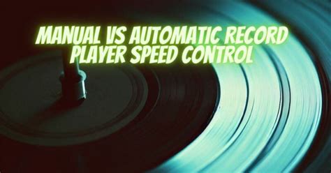Manual Vs Automatic Record Player Speed Control All For Turntables