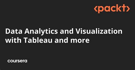 Data Analytics And Visualization With Tableau And More Coursera