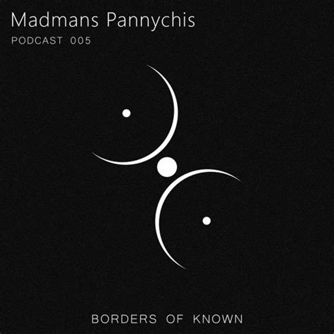 Stream Madmans Pannychis Bok By Borders Of Known Listen Online For Free On Soundcloud
