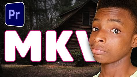 How To Import Unsupported Mkv File Into Premiere Pro Web Design