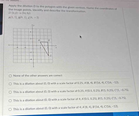 Solved E Pour Seasons Apply The Dilation D To The Polygon With The Given Vertices Name The