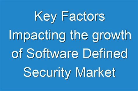 Key Factors Impacting The Growth Of Software Defined Security Market Guides Business Reviews