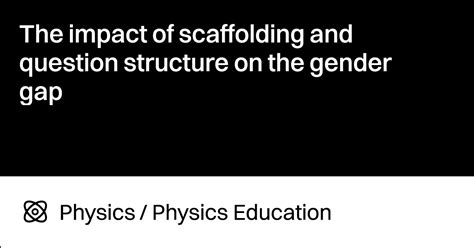 The Impact Of Scaffolding And Question Structure On The Gender Gap