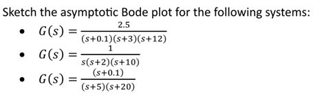 Solved Sketch The Asymptotic Bode Plot For The Following Chegg Com
