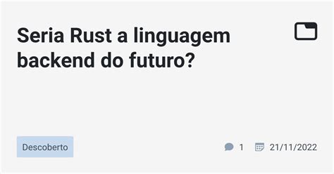 Seria Rust A Linguagem Backend Do Futuro · Descoberto · Tabnews