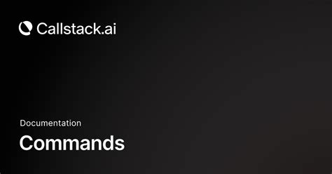 commands callstack docs