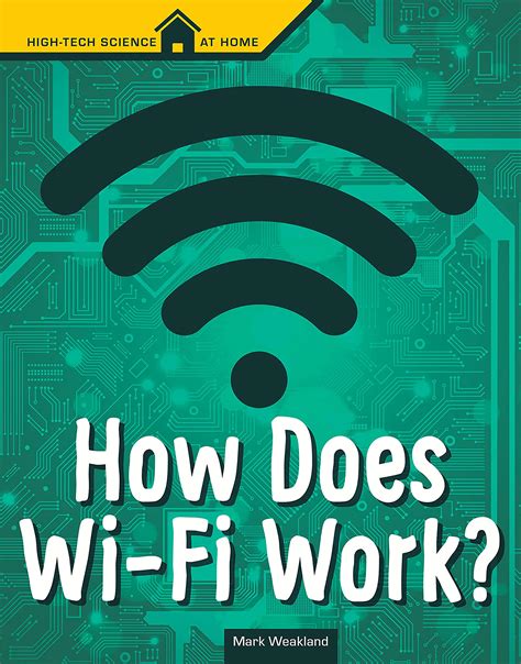 How Does Wi Fi Work High Tech Science At Home By Mark Weakland Goodreads
