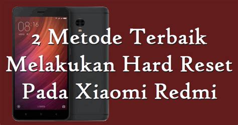 Cara Reset Redmi Note X Opsi Terbaik Sebelum Bawa Ke Tempat Service