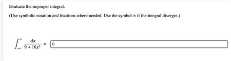 Solved Evaluate The Improper Integraluse Symbolic Notation