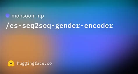 Monsoon Nlpes Seq2seq Gender Encoder · Hugging Face