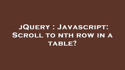 Jquery Javascript Scroll To Nth Row In A Table Youtube