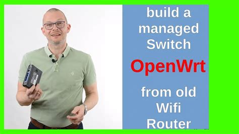 Building A Managed Switch With Openwrt On Old Wifi Router Youtube