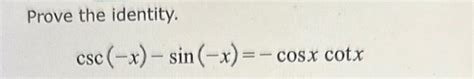 Solved Prove The Identity Csc −x −sin −x −cosxcot