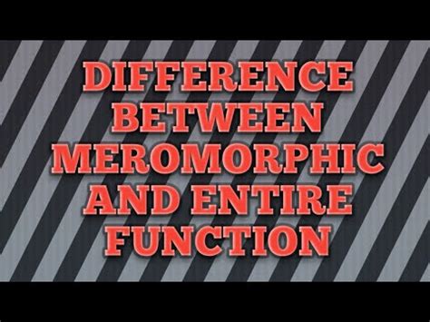 DIFFERENCE BETWEEN MEROMORPHIC AND ENTIRE FUNCTIONS YouTube