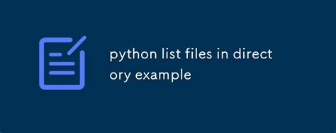 Python List Files In Directory Example Python Tutorial Phpcn