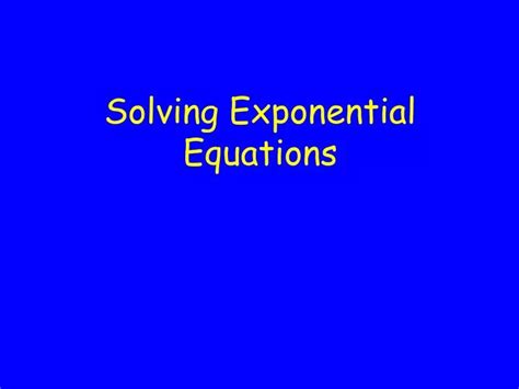 PPT Solving Exponential Equations PowerPoint Presentation Free Download ID 4443698