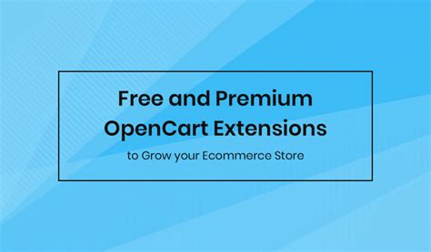 Free And Premium OpenCart Extensions To Grow Ecommerce Store