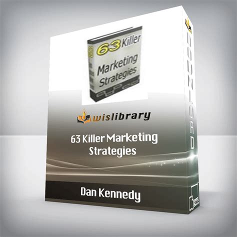 Dan Kennedy 63 Killer Marketing Strategies Wisdom Library