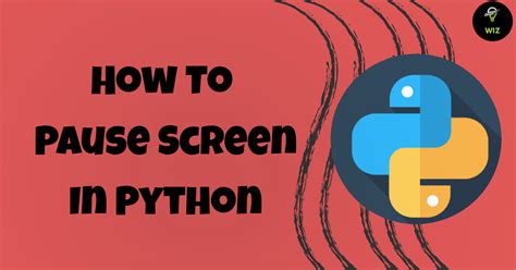 How To Pause Screen In Python Techniques And Code Examples For Better
