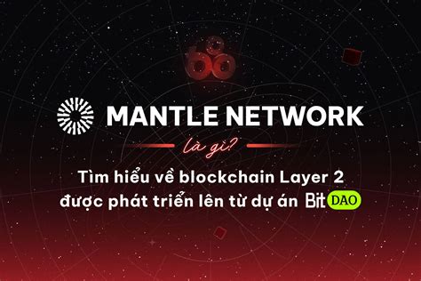 Mantle Network Layer 2 Blockchain Phát Triển Từ Bitdao