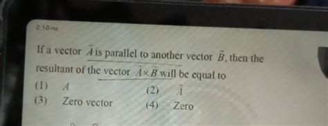 2 10 m if a vector a is parallel to another vector b then the resultant