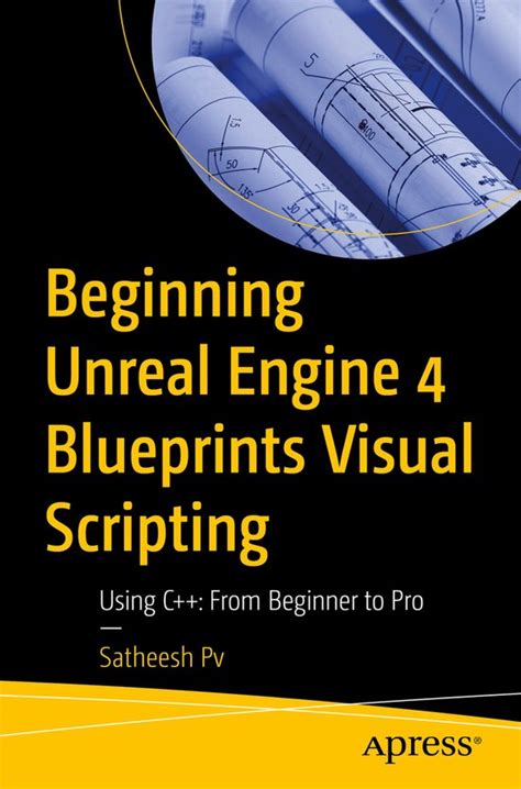 Beginning Unreal Engine Blueprints Visual Scripting Satheesh Pv Bol