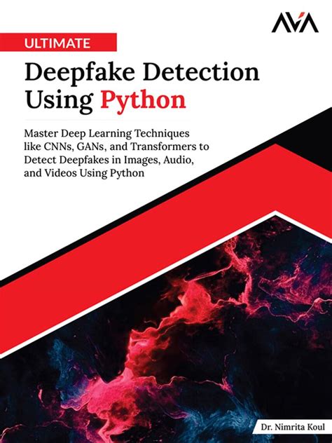 Ultimate Deepfake Detection Using Python By Dr Nimrita Koul Ebook