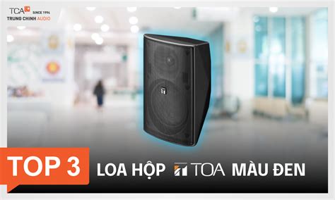 TOP loa hộp TOA màu đen công suất từ W đến W hay nhất