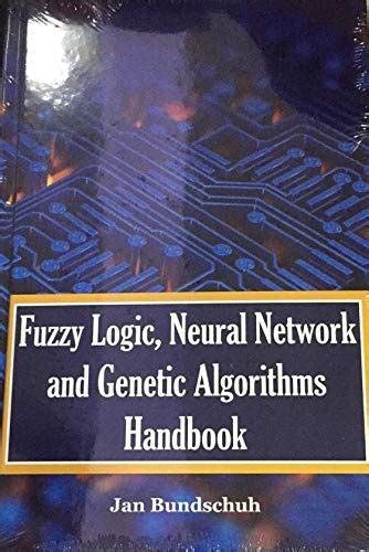 Fuzzy Logic Neural Network And Genetic Algorithms Handbook Bundschuh Jan Books