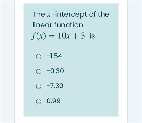 solved the x intercept of the linear function f x 10x 3