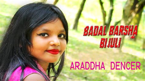Badal Barsha Bijuli🥰🥰cover Dancearaddha Roy Dancer Youtube