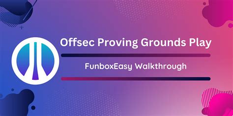 Funboxeasy Walkthrough — Offsec Proving Grounds Play By O9timu5pr7m3