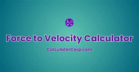 Force To Velocity Calculator Estimate Final Velocity From Applied Force