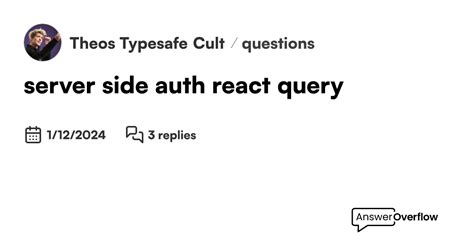 Server Side Auth And React Query Theos Typesafe Cult
