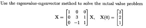 Solved Use The Eigenvalue Eigenvector Method To Solve The