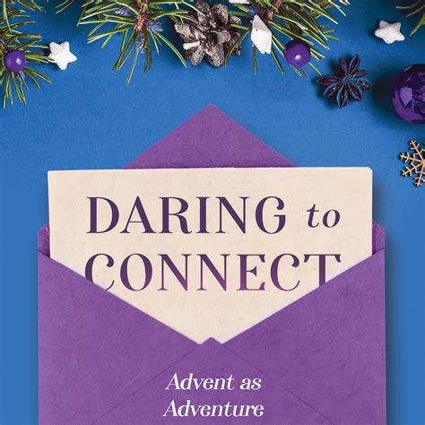 Daring To Connect Advent As Adventure — Chalice Press