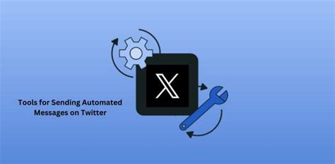 Top 7 Tools For Sending Automated Messages On Twitter Tech Tu Pedia