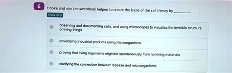 6 Hooke And Van Leeuwenhoek Helped To Create The Basis Of The Cell Theory By Show Hint Observing