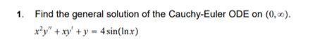 Solved Find The General Solution Of The Cauchy Euler Ode On