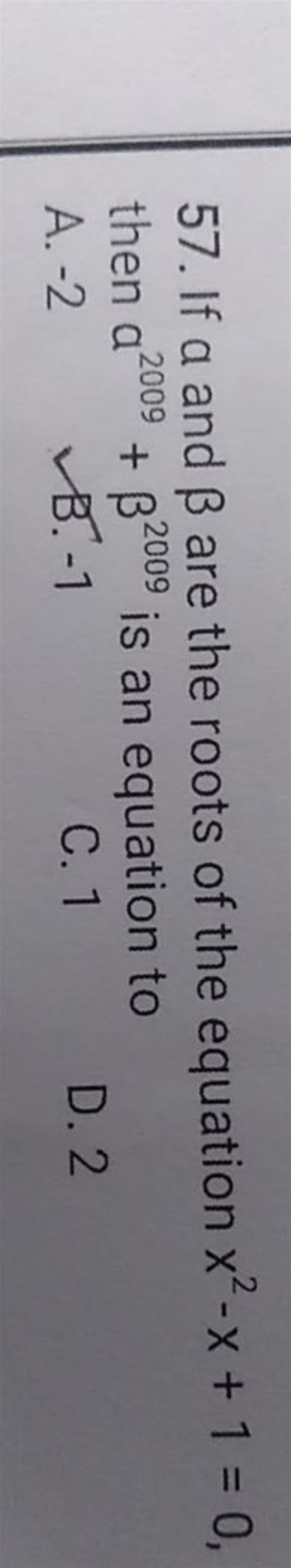 If α And β Are The Roots Of The Equation X² X 1 0 Then α²⁰⁰⁹ β²⁰