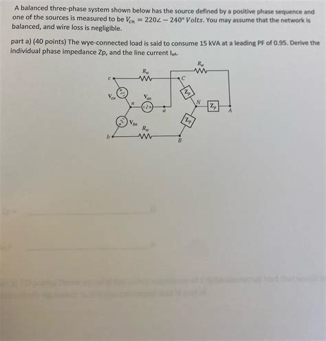 Solved A Balanced Three Phase System Shown Below Has The Chegg