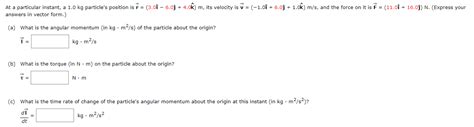 Solved Answers In Vector Form A What Is The Angular Chegg